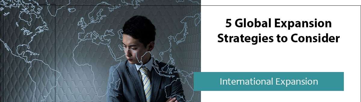 5 Global Expansion Strategies for Business Growth