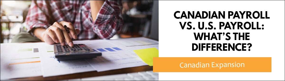 Canadian Payroll vs. U.S. Payroll: What’s the Difference? | The Payroll ...